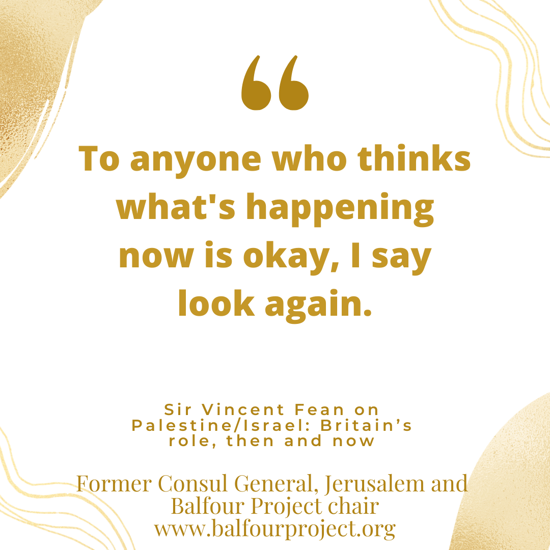 Sir Vincent Fean on Palestine/Israel: Britain’s role, then and now ...